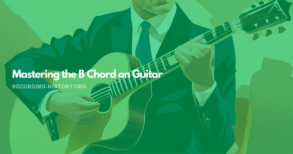 Learn How To Play The B Chord On Guitar Quickly